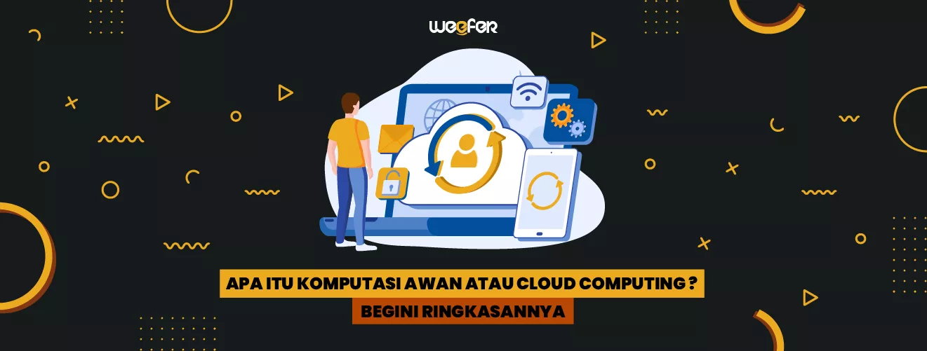Apa Itu Komputasi Awan atau Cloud Computing ? Begini Ringkasannya Apa Itu Komputasi Awan atau Cloud Computing ? Begini Ringkasannya